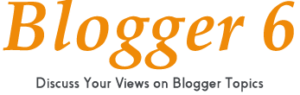 Blogger 6 - Discuss Your Views on Blogger Topics
